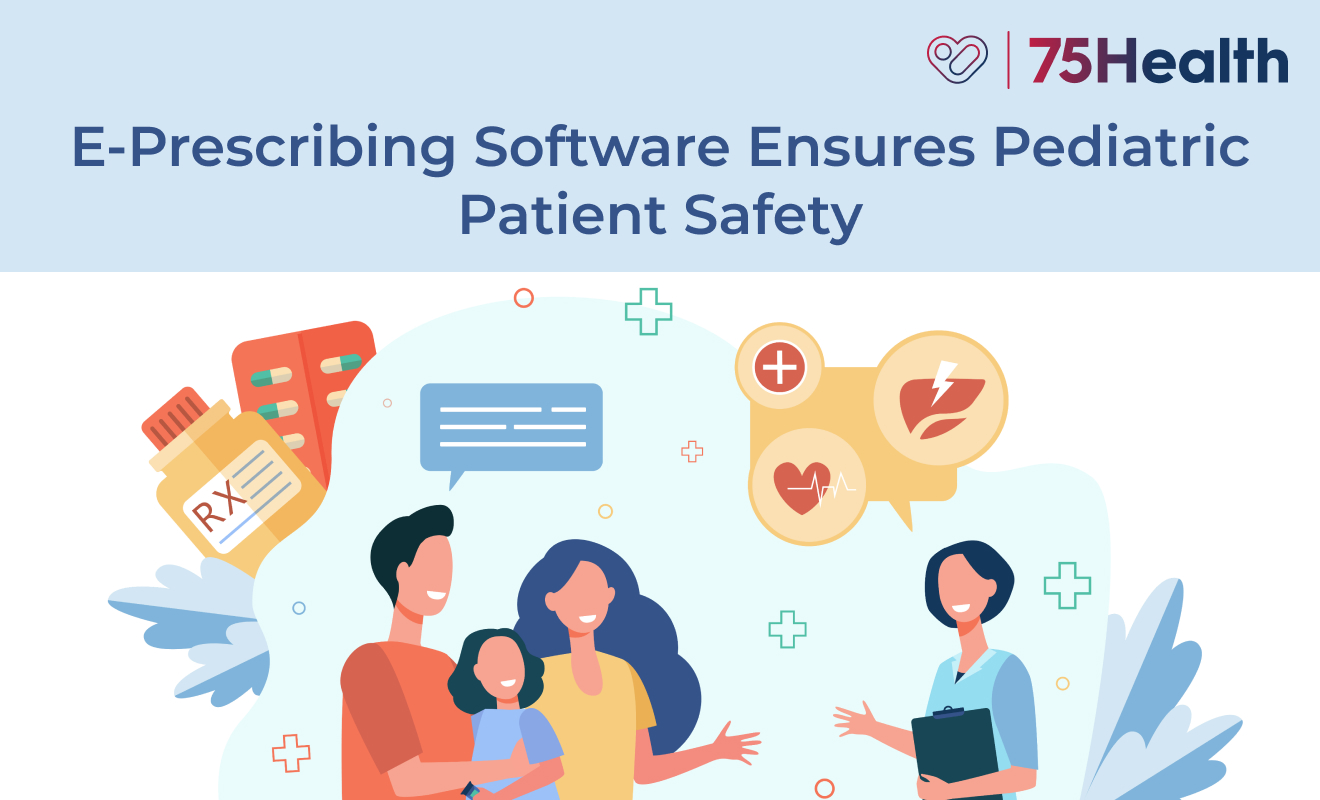 E-Prescribing Software Ensures Pediatric Patient Safety - 75Health